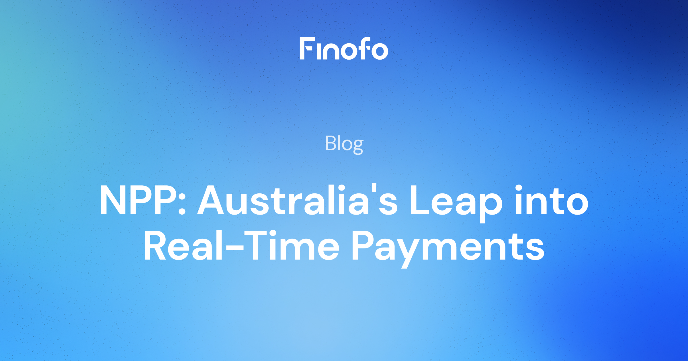 Finofo | Blog | NPP: Australia's Leap into Real-Time Payments